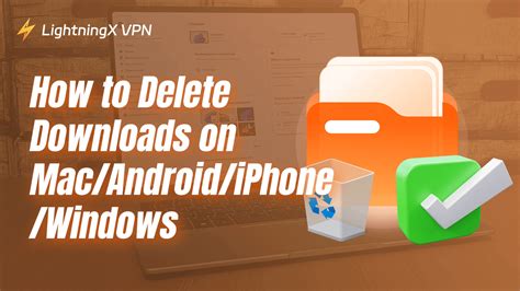 How To Delete Downloads On Mac Android IPhone Windows