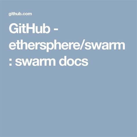 Github Ethersphereswarm Swarm Docs Github Development Full