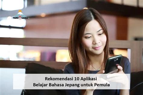 10 Aplikasi Belajar Bahasa Jepang Untuk Pemula Gratis Tanogaido