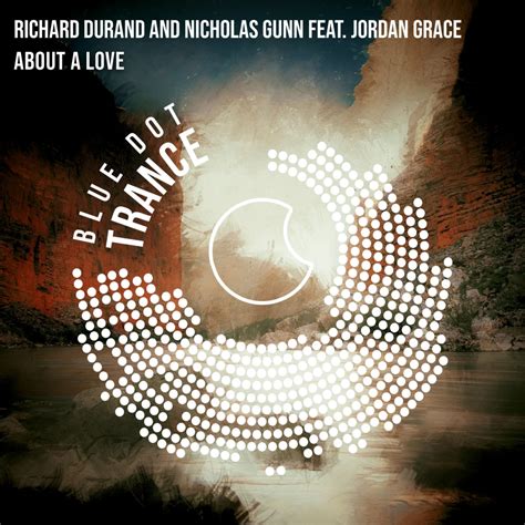 Richard Durand And Nicholas Gunn Feat Jordan Grace About A Love