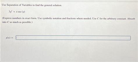 Solved Use Separation Of Variables To Find The General Chegg Com