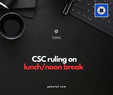 Sender May Csc Ruling Ba Na Nagtatakda Ng Oras Ng Lunch Or Noon Break
