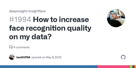 How To Increase Face Recognition Quality On My Data Issue Deepinsight Insightface
