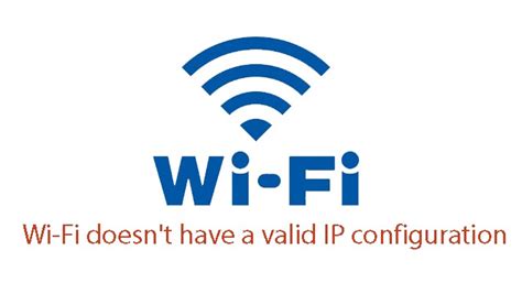 Wi Fi Doesn T Have A Valid Ip Configuration