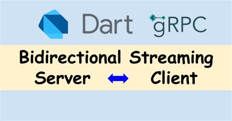Dart Grpc Bidirectional Streaming Example Technical Feeder