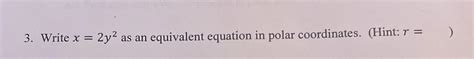 Solved Write X 2y2 As An Equivalent Equation In Polar Chegg