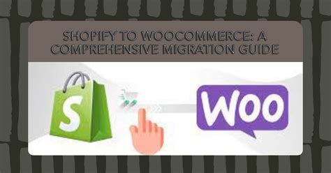 shopify to woocommerce a comprehensive migration guide by alkar
