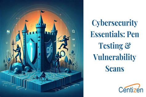 Penetration Testing And Vulnerability Scanning Cybersecurity Allies