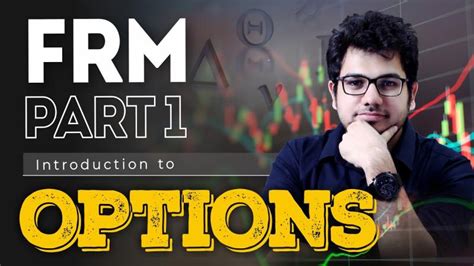 Frm Part 1 Financial Markets And Products Introduction To Options