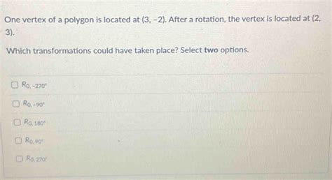 Solved One Vertex Of A Polygon Is Located At 3 2 After A Rotation