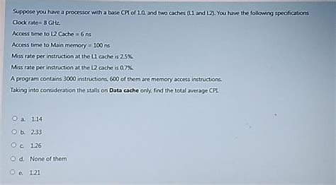 Solved Suppose You Have A Processor With A Base Cpi Of 1 0