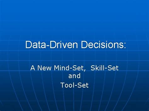 DataDriven Decisions A New MindSet SkillSet And ToolSet