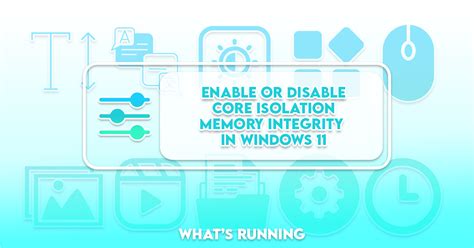 Enable Or Disable Core Isolation Memory Integrity In Windows What S Running