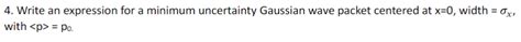 Solved 4 Write An Expression For A Minimum Uncertainty