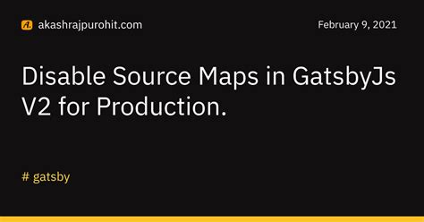 Disable Source Maps In Gatsbyjs V For Production Akash Rajpurohit