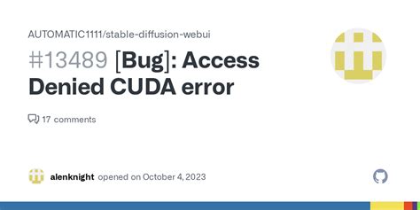 Bug Access Denied CUDA Error Issue 13489 AUTOMATIC1111 Stable