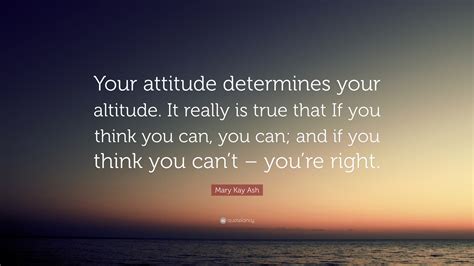 Mary Kay Ash Quote “your Attitude Determines Your Altitude It Really