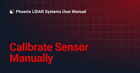 Calibrate Sensor Manually Phoenix Lidar Systems User Manual