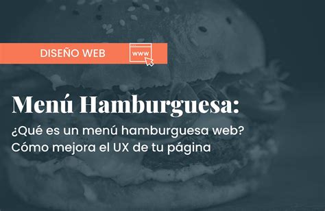 ¿qué Es Un Menú Hamburguesa Web Cómo Mejora El Ux De Tu Página