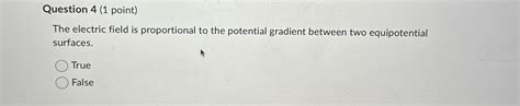 Solved Question 4 1 ﻿point The Electric Field Is