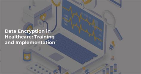 data encryption in healthcare training and implementation