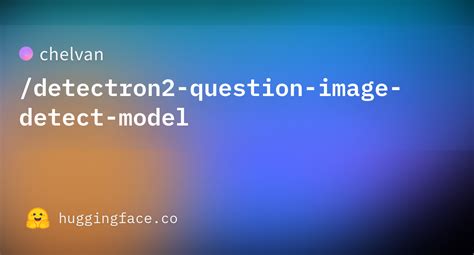 Chelvan Detectron2 Question Image Detect Model · Hugging Face