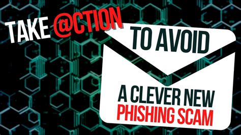 Take Action To Avoid A Devious New Phishing Scam