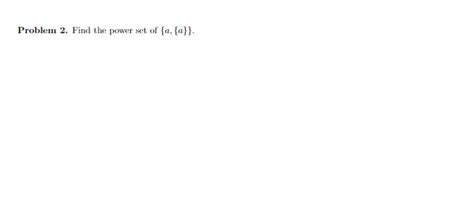 Solved Problem Find The Power Set Of A A Chegg Com