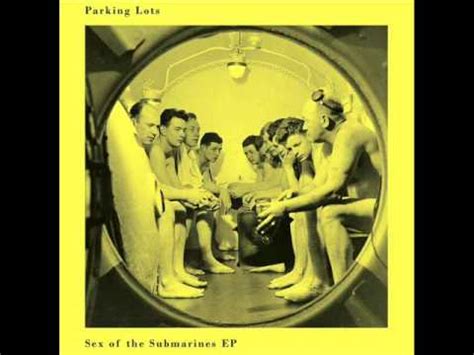 Parking Lots Sex Of The Submarines Youtube