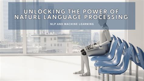 Unlocking The Power Of Natural Language Processing Nlp