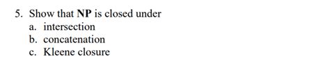 solved 5 show that np is closed under a intersection b