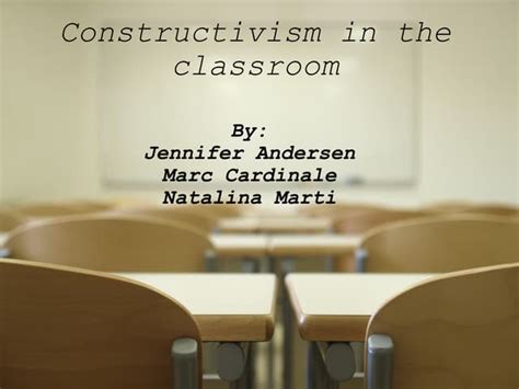 Constructivism In The Classroom Ppt