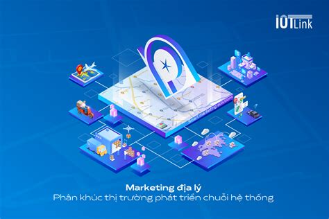 Marketing địa lý Phân khúc thị trường phát triển chuỗi hệ thống