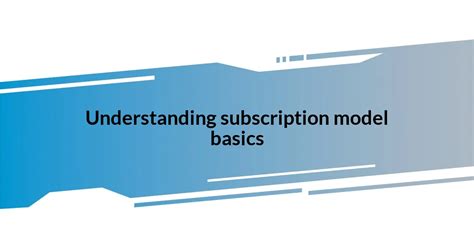 My Experience With Subscription Models 20 Trivia Questions And Answers