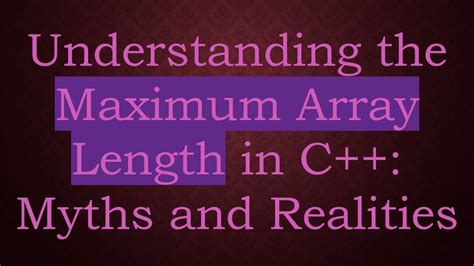 Understanding The Maximum Array Length In C Myths And Realities