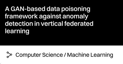 A Gan Based Data Poisoning Framework Against Anomaly Detection In Vertical Federated Learning