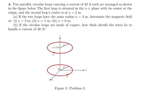 Solved 4 Two Parallel Circular Loops Carrying A Current Of