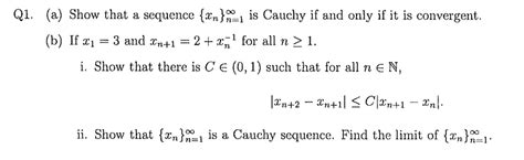 Solved Q1 A ﻿show That A Sequence Xn N1∞ ﻿is Cauchy If