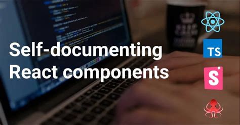 5 Ways To Create A Self Documenting React Component Rreactjs