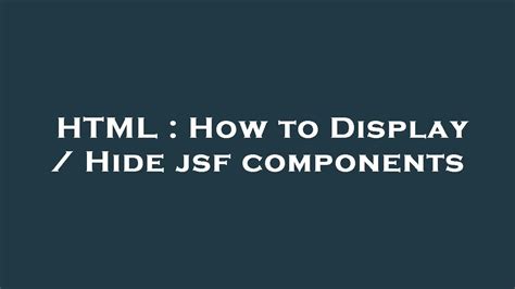 Html How To Display Hide Jsf Components Youtube