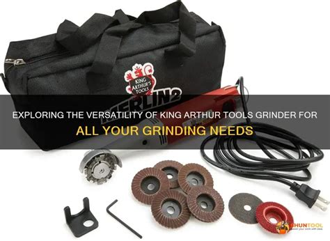 Exploring The Versatility Of King Arthur Tools Grinder For All Your