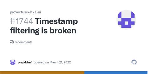 Timestamp Filtering Is Broken · Issue 1744 · Provectus Kafka Ui · Github