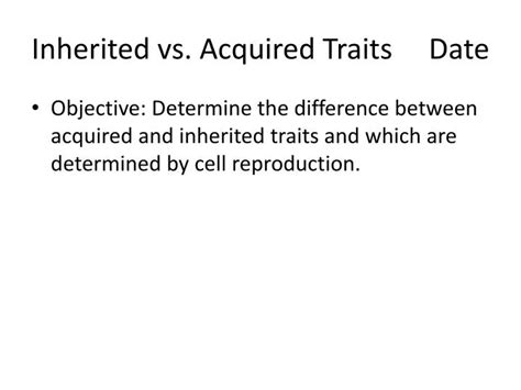 Ppt Inherited Vs Acquired Traits Date Powerpoint Presentation Free Download Id 6832565