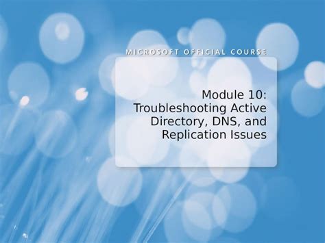 Ppt Module 10 Troubleshooting Active Directory Dns And Replication Issues Dokumen Tips