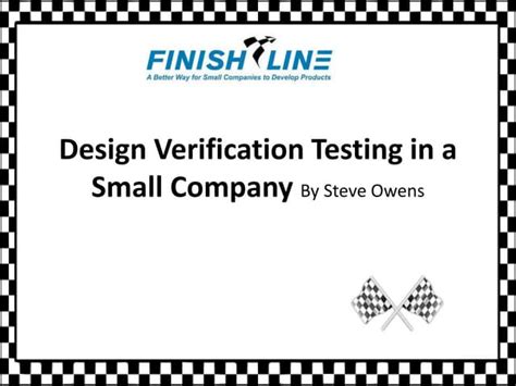 Design Verification Testing In A Small Company Ppt