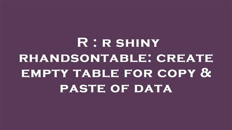 R R Shiny Rhandsontable Create Empty Table For Copy And Paste Of Data