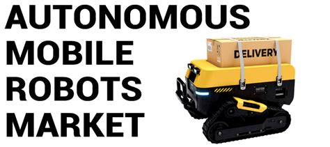 Autonomous Mobile Robots Market Size Players Report 2028
