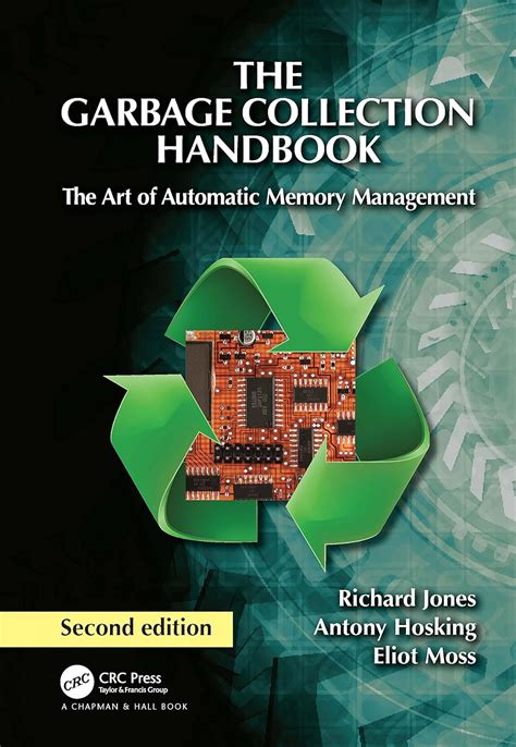 The Garbage Collection Handbook The Art Of Automatic Memory Management Jones Richard
