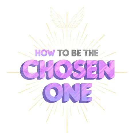 How To Be The Chosen One Season One