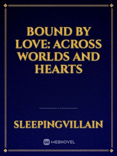 Read Bound By Love Across Worlds And Hearts Sleepingvillain Webnovel